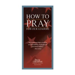 How To Pray For Our Leaders – Packs of 25 at the Billy Graham Bookstore